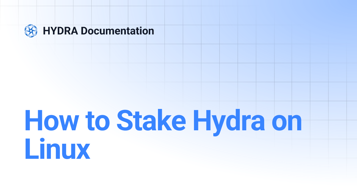 How to Stake Hydra on Linux | HYDRA Documentation