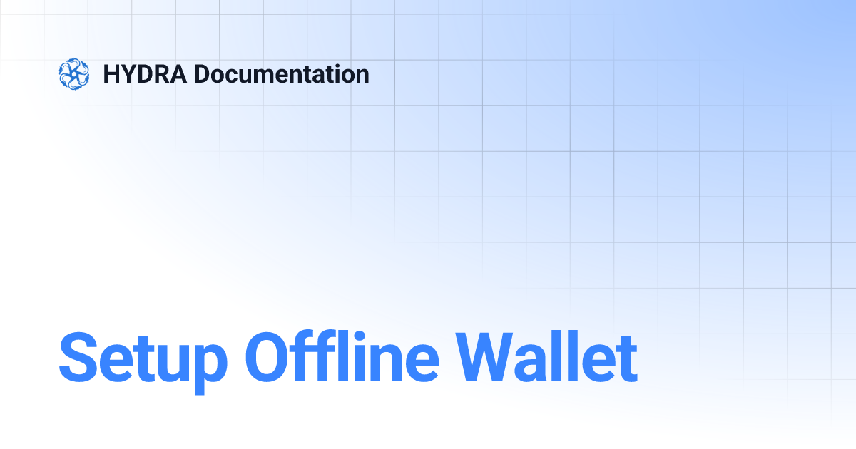 Setup Offline Wallet | HYDRA Documentation