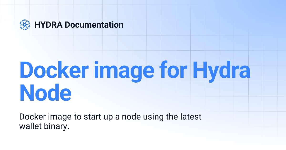 Docker image for Hydra Node | HYDRA Documentation
