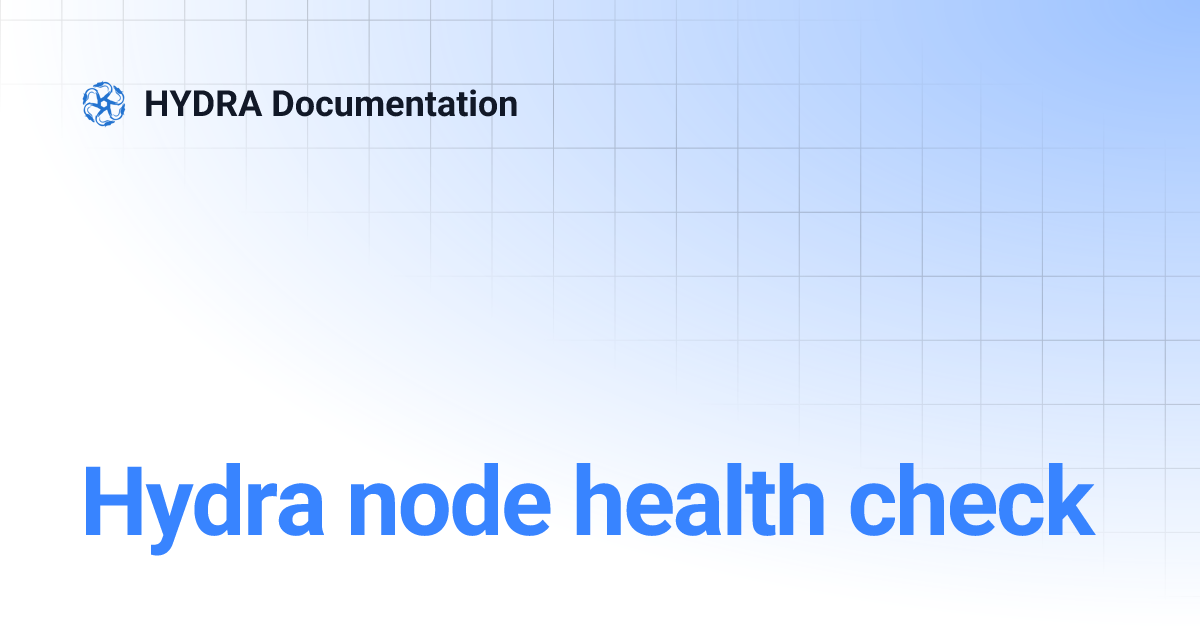 Hydra node health check | HYDRA Documentation