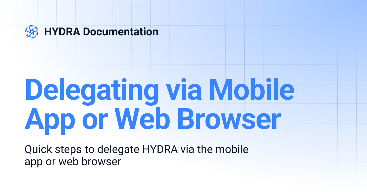 Delegating via Mobile App or Web Browser | HYDRA Documentation