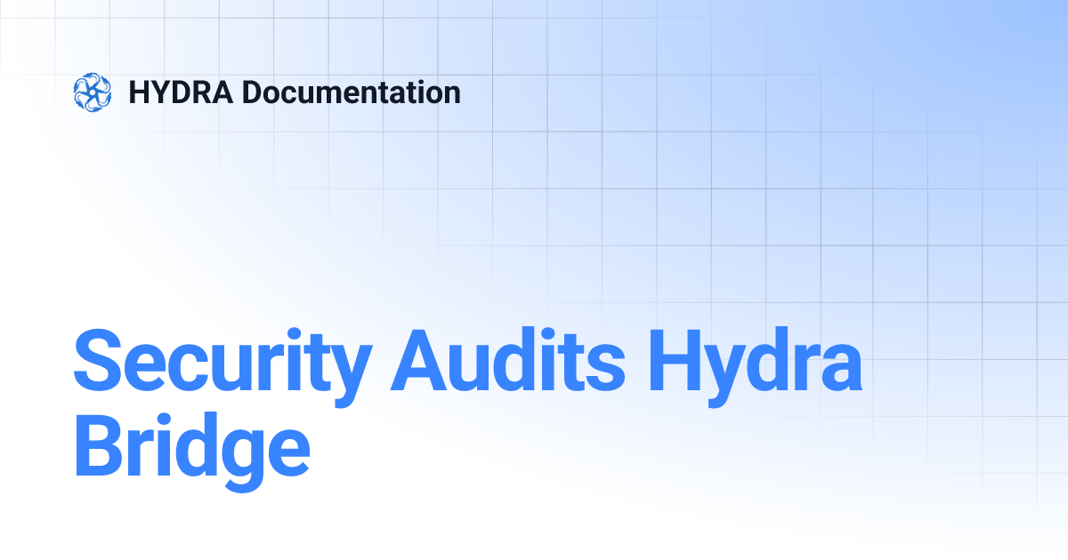 Security Audits Hydra Bridge | HYDRA Documentation
